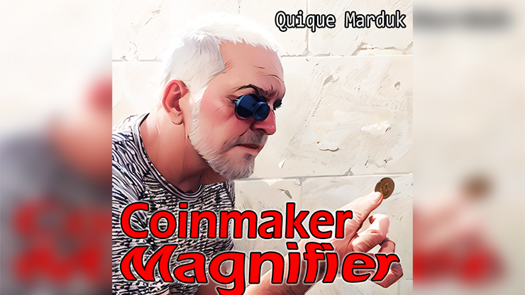 Coinmaker Magnifier by Quique Marduk - Murphy's Magic Supplies, Inc ...
